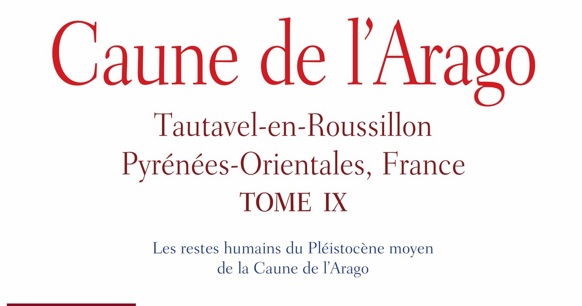 Les restes humains du Pléistocène moyen de la Caune de l'Arago ...